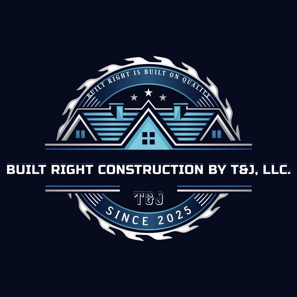BUILT RIGHT CONSTRUCTION BY T&J, LLC.